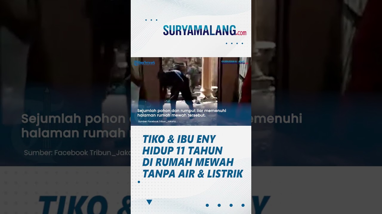 Kisah Tiko dan Ibu Eny, Hidup 11 Tahun di Rumah Mewah Tanpa Air dan ... Kisah Tiko dan Ibu Eny, Hidup 11 Tahun di Rumah Mewah Tanpa Air dan ...