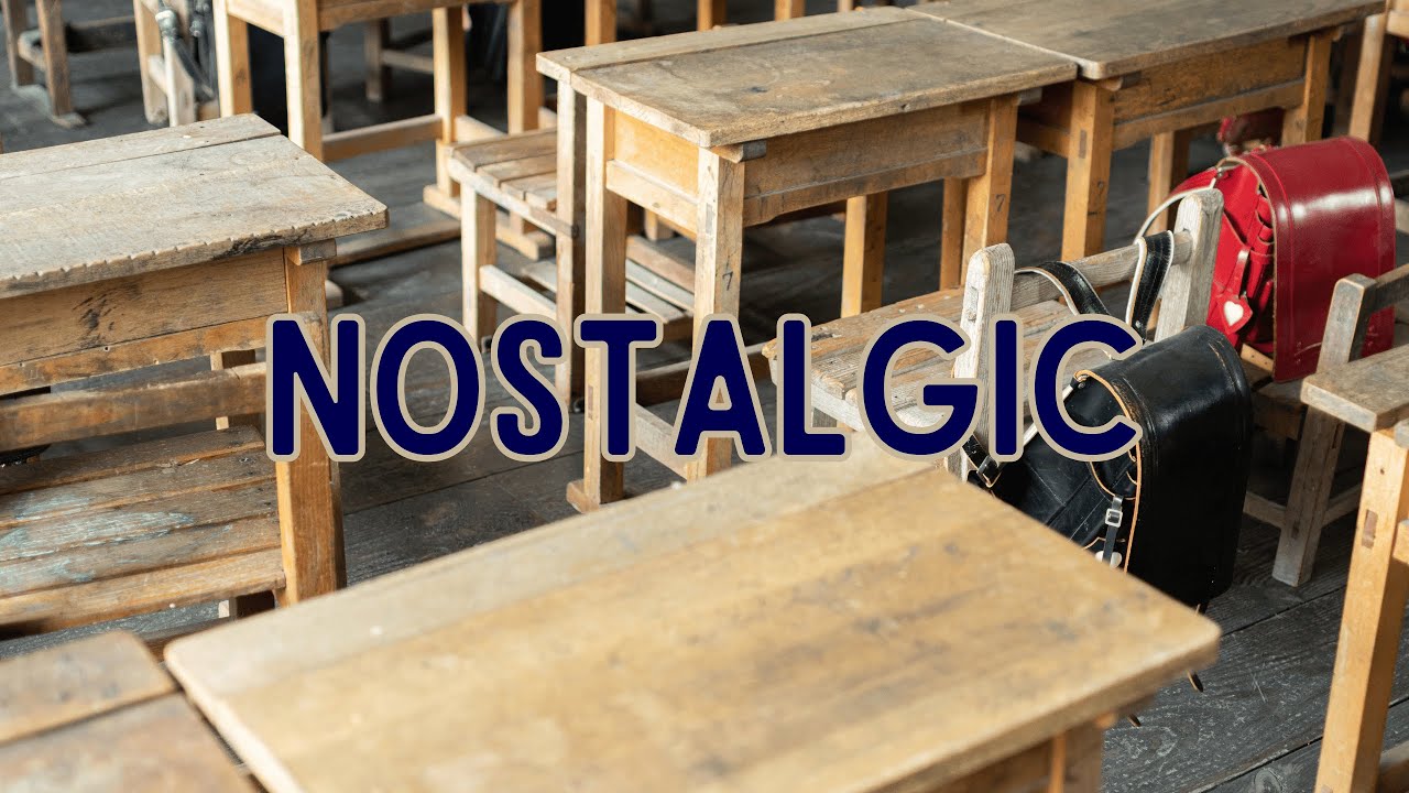 What is the meaning of Nostalgic?