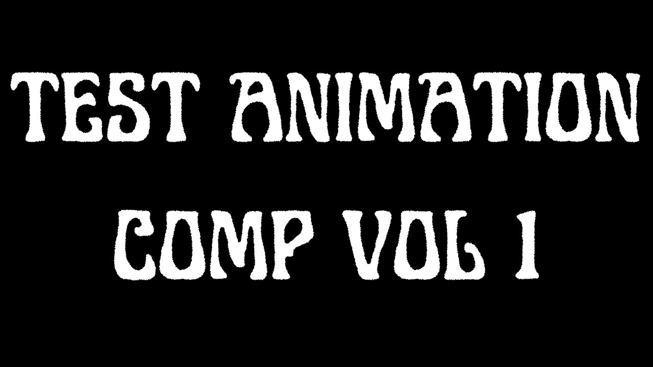 Test Animation Compilation Vol. 1