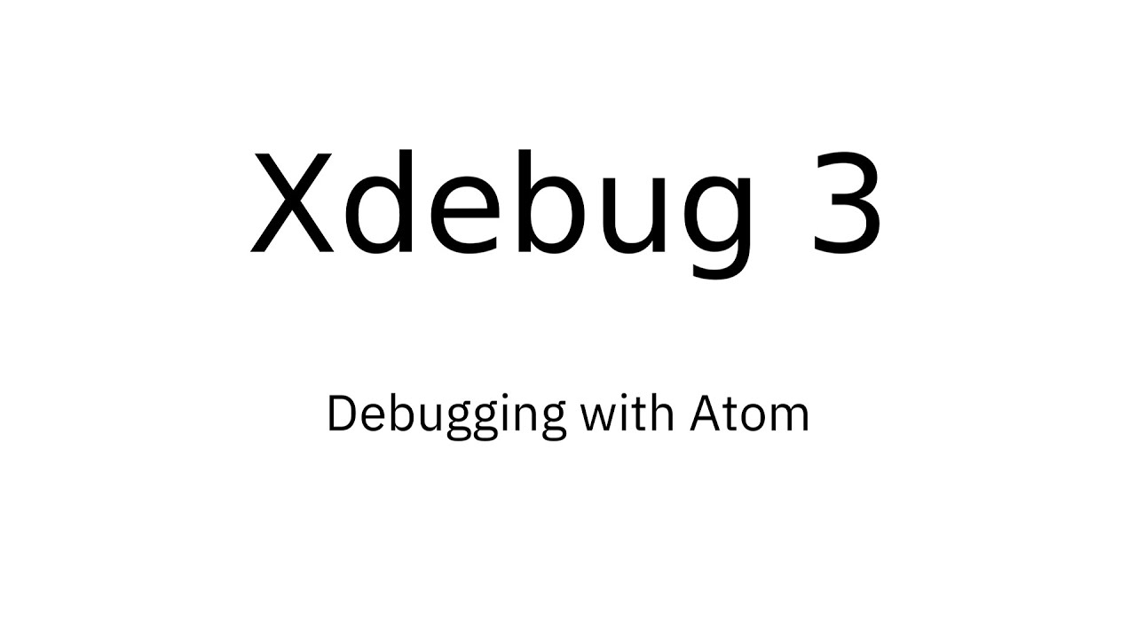 Xdebug 3: Debugging with Atom