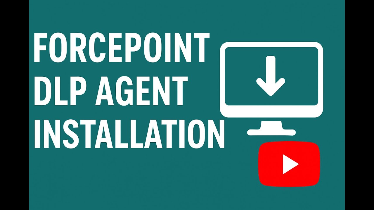 Forcepoint DLP Agent Configuration