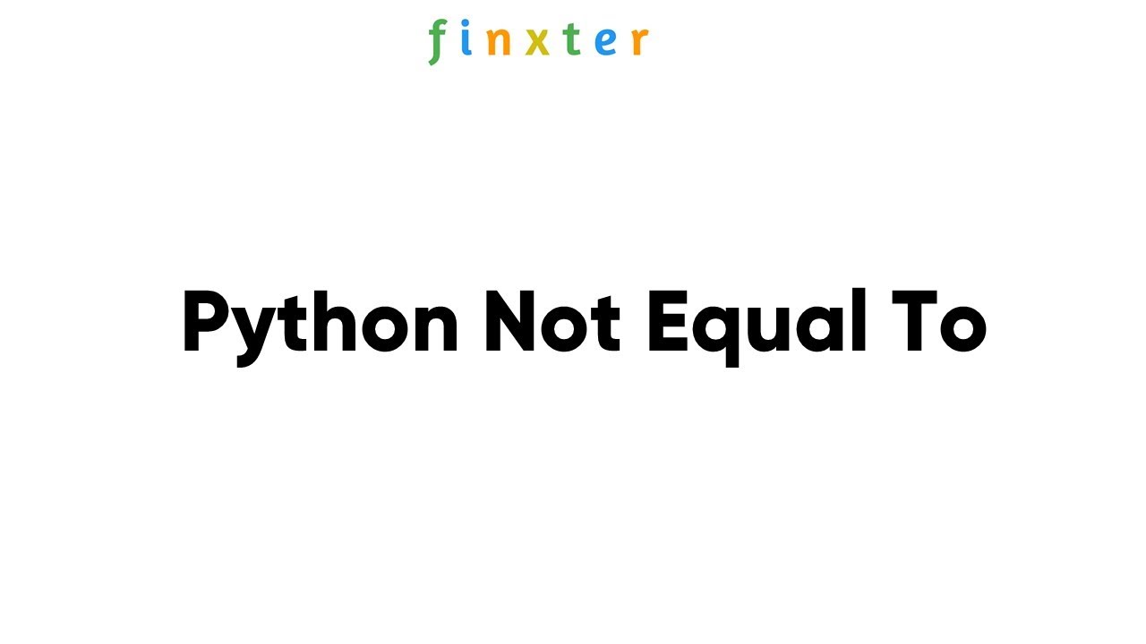 Python Not Equal To Operator - Deep Dive