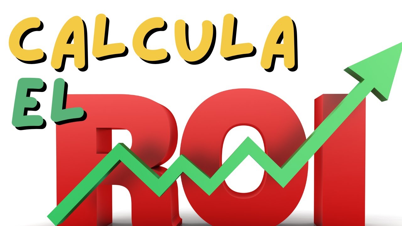 Cómo evaluar el retorno de inversión de tus inversiones ROI