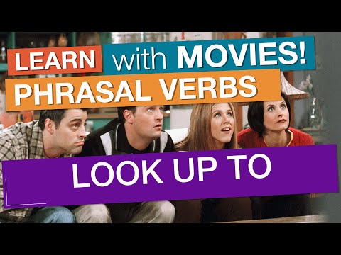 phrasal verbs in context: 'LOOK UP TO'