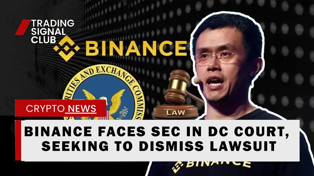 Binance Faces SEC in DC Court, Seeking to Dismiss Lawsuit