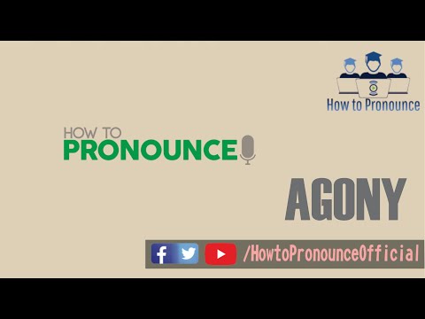 How to Pronounce Agony