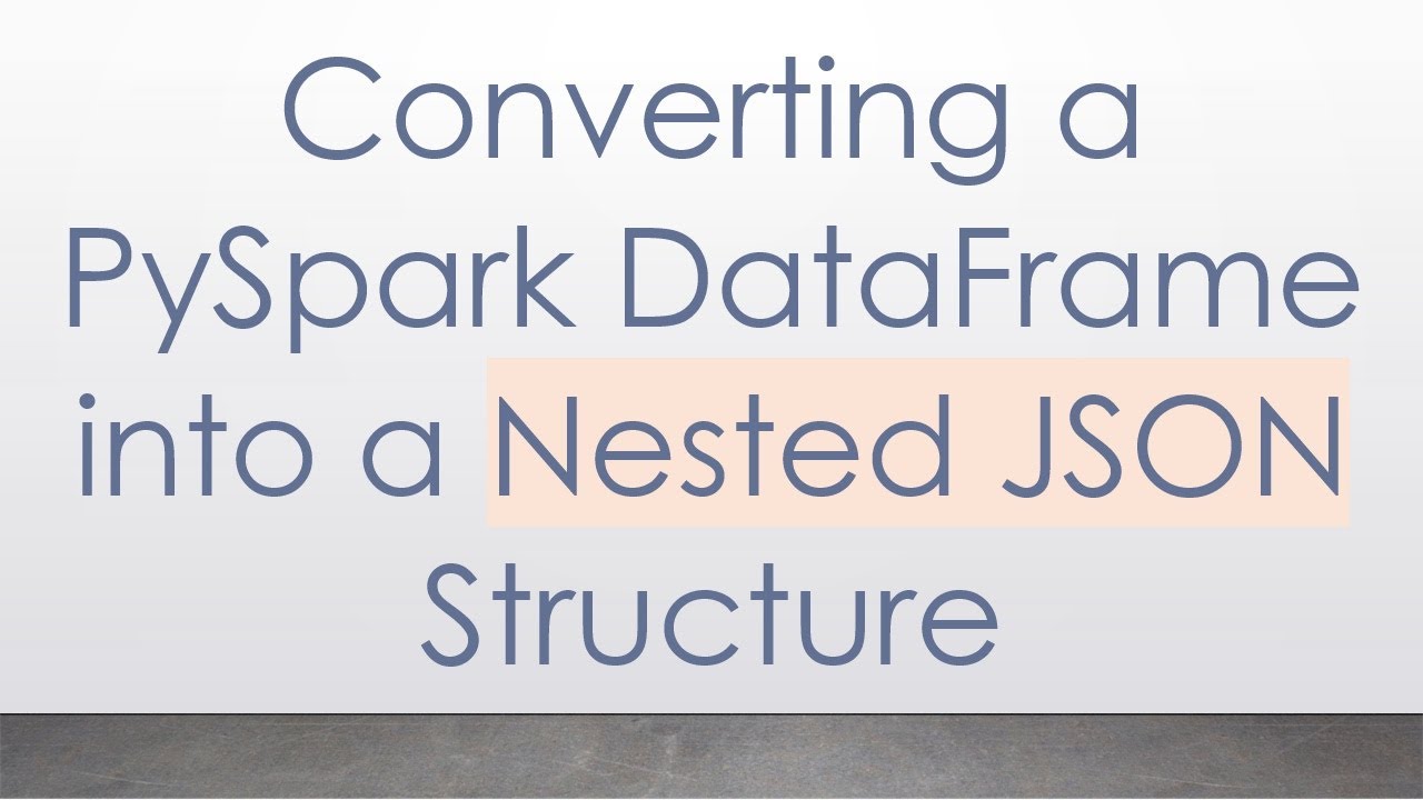Converting a PySpark DataFrame into a Nested JSON Structure