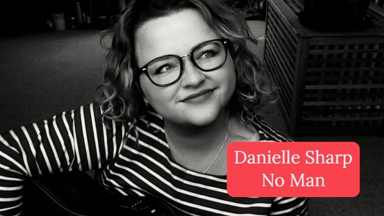 No Man - Danielle Sharp - Original Song