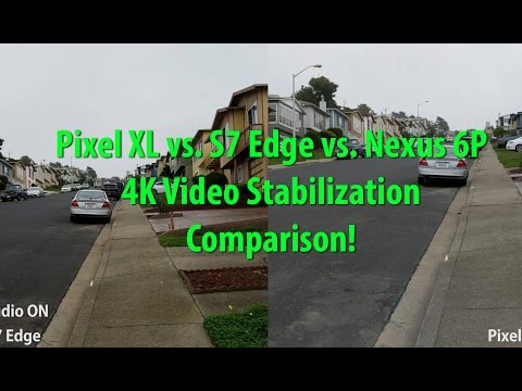 Pixel XL vs S7 Edge vs Nexus 6P 4K Camera Video Stabilization Comparison!
