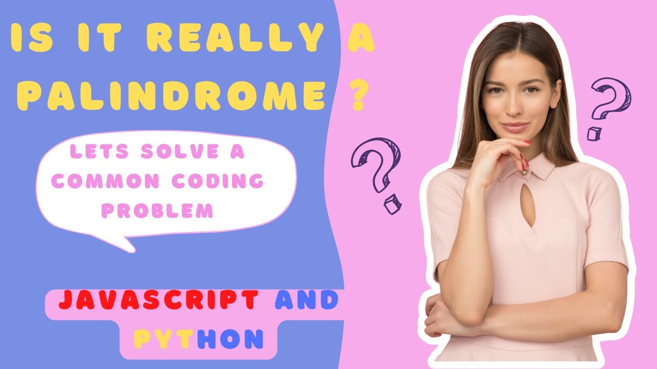 Is it a Palindrome?? Let's solve a classic programming problem in Javascript and Python!!!!