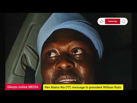 Ndumiriri ya rev Maina Wa OTC Kuri president William Ruto