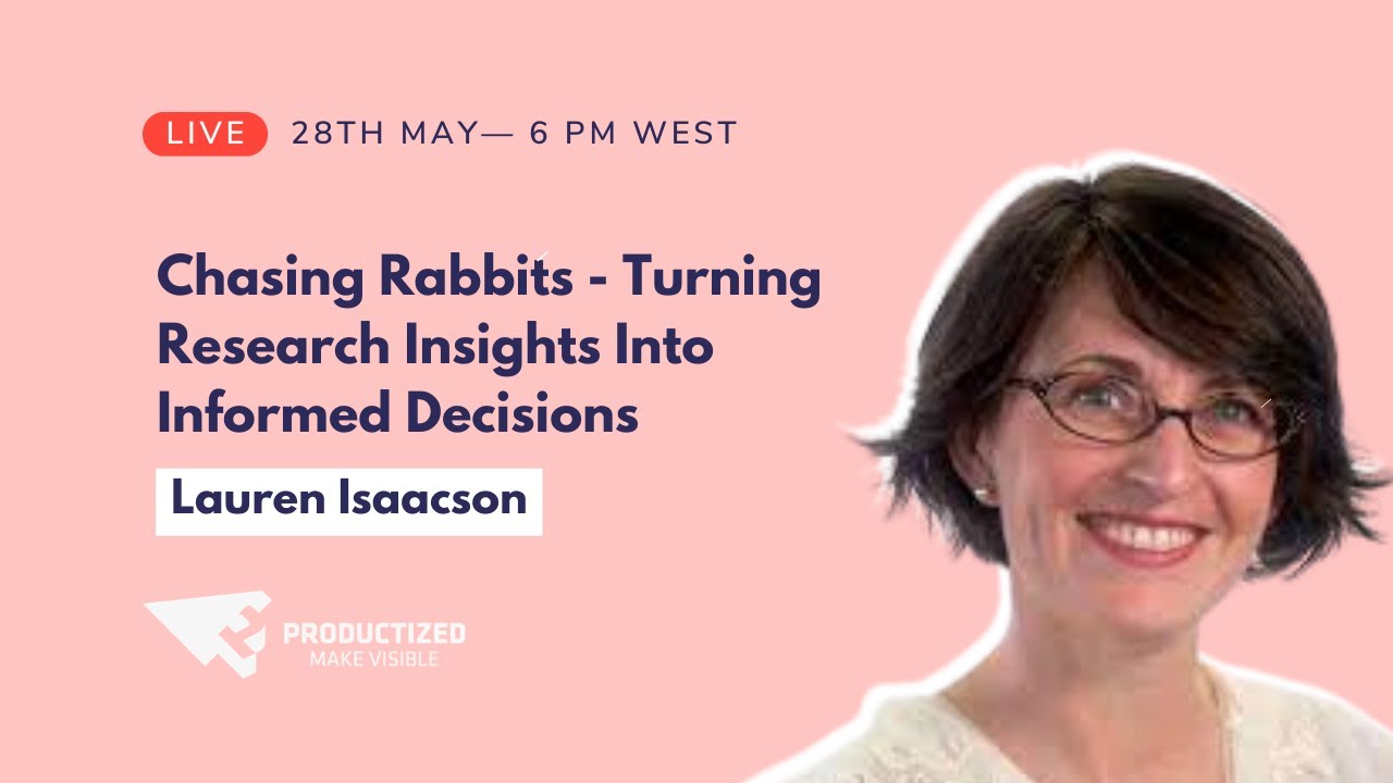 Chasing Rabbits - Turning Research Insights Into Informed Decisions by Lauren Isaacson