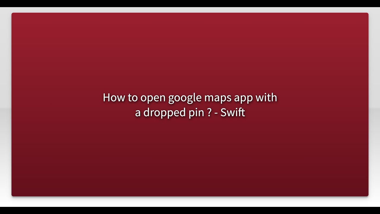 How to open google maps app with a dropped pin ? - Swift