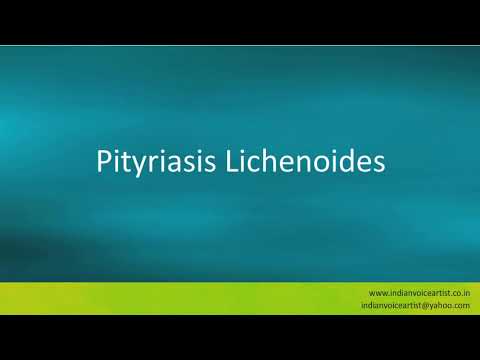 Pronunciation of the word(s) "Pityriasis Lichenoides".