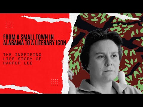 The Inspiring Life Story of Harper Lee: From a Small Town in Alabama to a Literary Icon