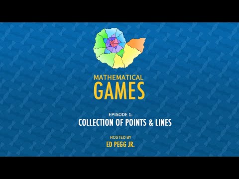 Mathematical Games Hosted by Ed Pegg Jr. [Episode 1: Collection of Points and Lines]
