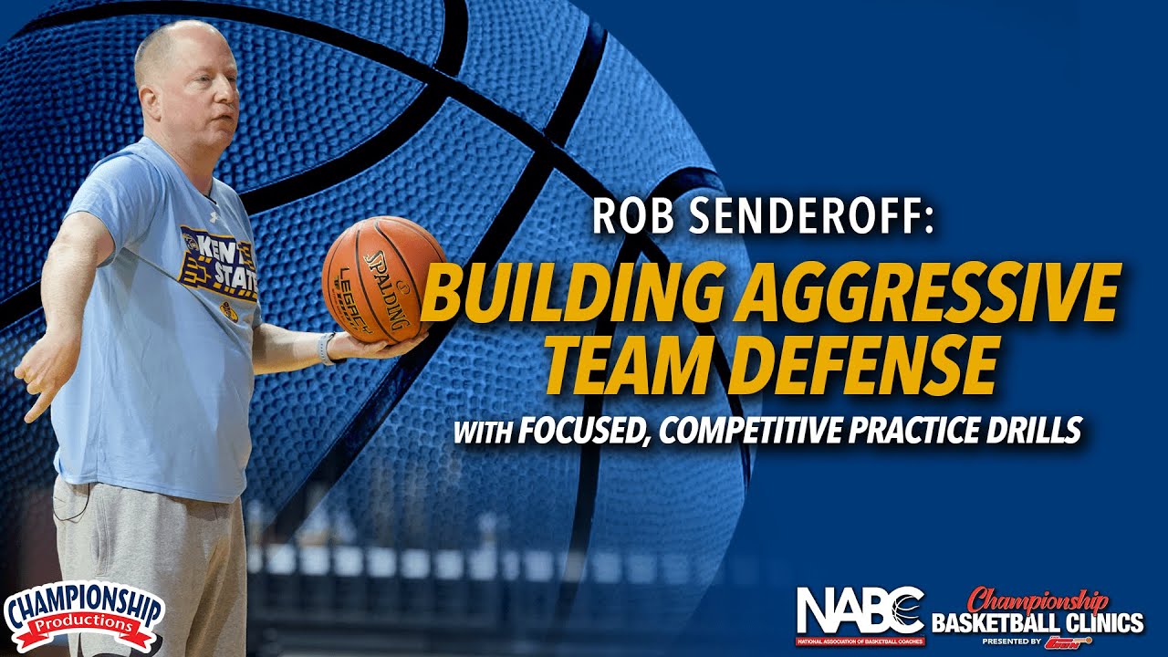 Rob Senderoff: Building Aggressive Team Defense with Focused, Competitive Practice Drills