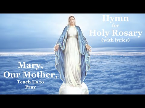 Mary, Our Mother, Teach Us to Pray | Hymn for Holy Rosary (With Lyrics)