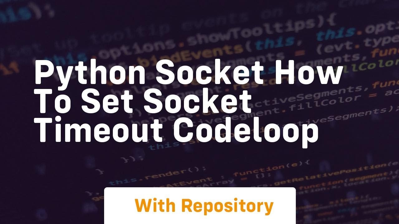 Python Socket How To Set Socket Timeout Codeloop