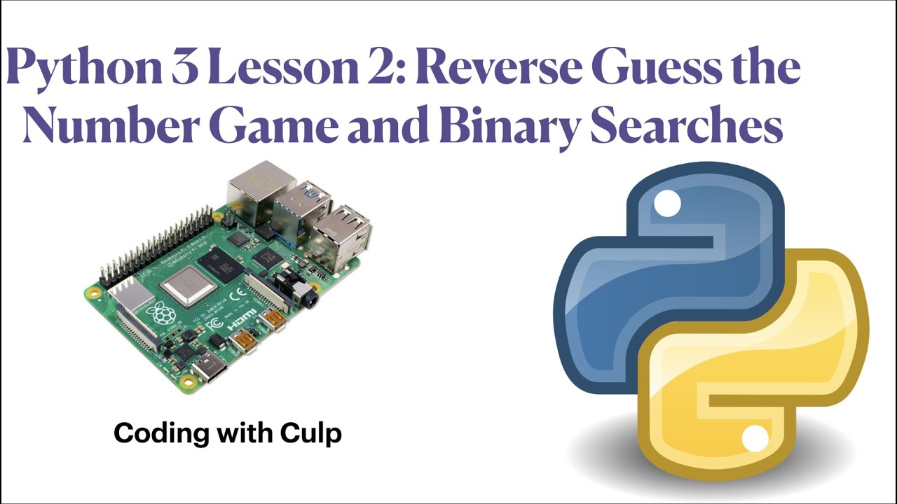 Python 3 Lesson 2 on the Raspberry Pi - Reverse Guess the Number Game and Binary Searches