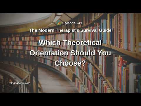 Which Theoretical Orientation Should You Choose?