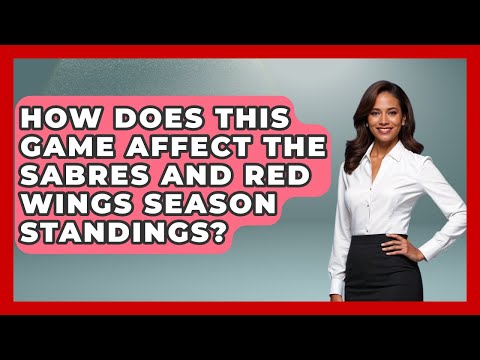 How Does This Game Affect The Sabres And Red Wings Season Standings? - Hockey Fan Network