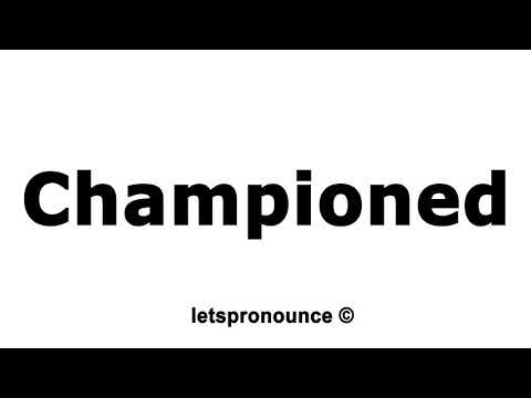 How to Pronounce Championed