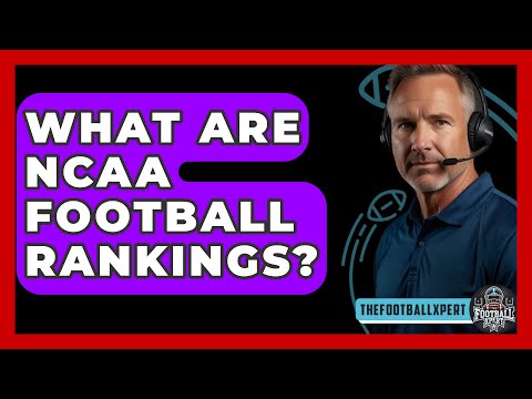 What Are NCAA Football Rankings? - The Football Xpert