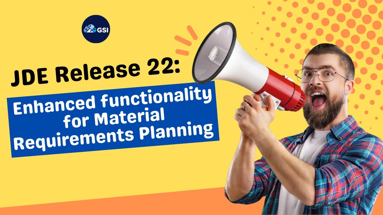 JD Edwards Requirements Planning: Enhanced Functionality in Release 22