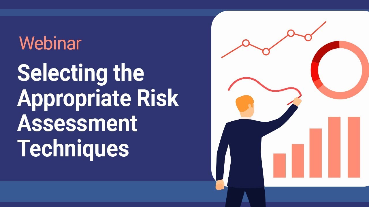 Webinar | Selecting the Appropriate Risk Assessment Techniques
