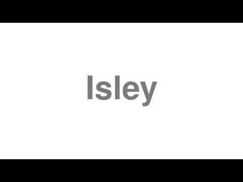 How to Pronounce "Isley"