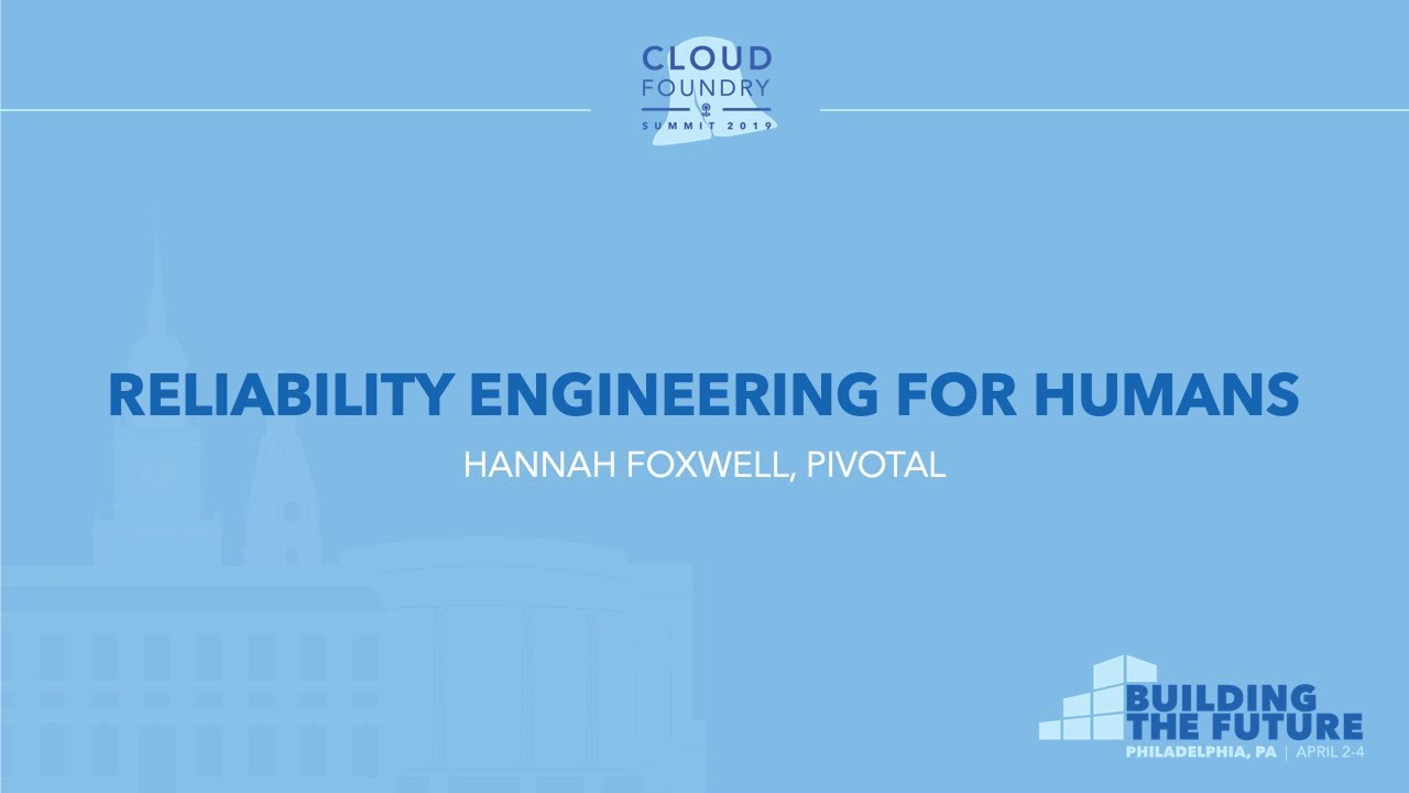 Reliability Engineering for Humans - Hannah Foxwell, Pivotal