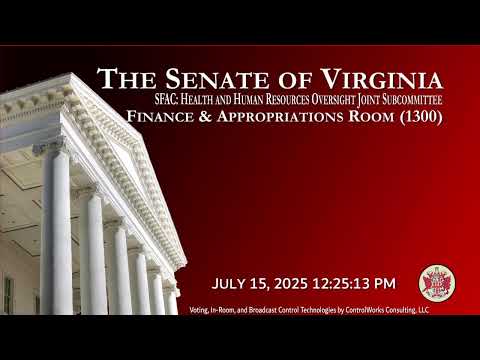 Senate of Virginia: SFAC: Health and Human Resources Oversight Joint Subcommittee on 2025-07-15