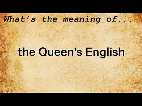 The Queen's English Meaning : Definition of The Queen's English
