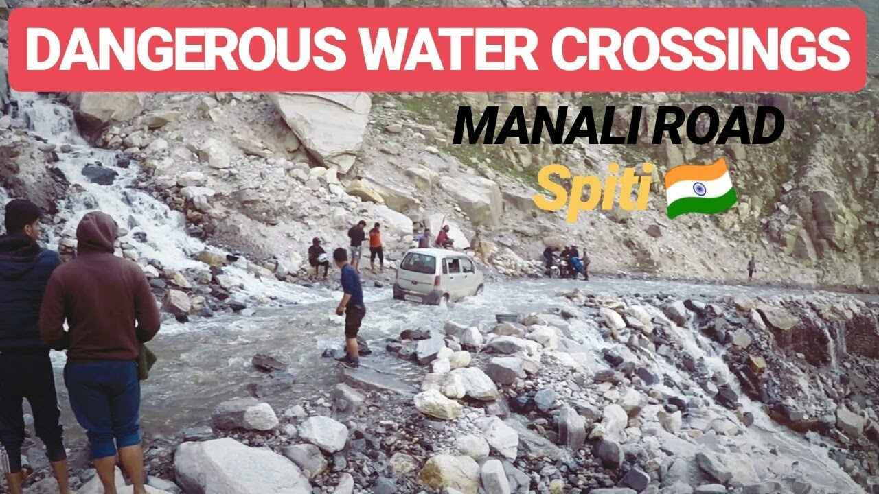 DANGEROUS WATER CROSSINGS IN MANALI | LAST VIDEO OF SPITI