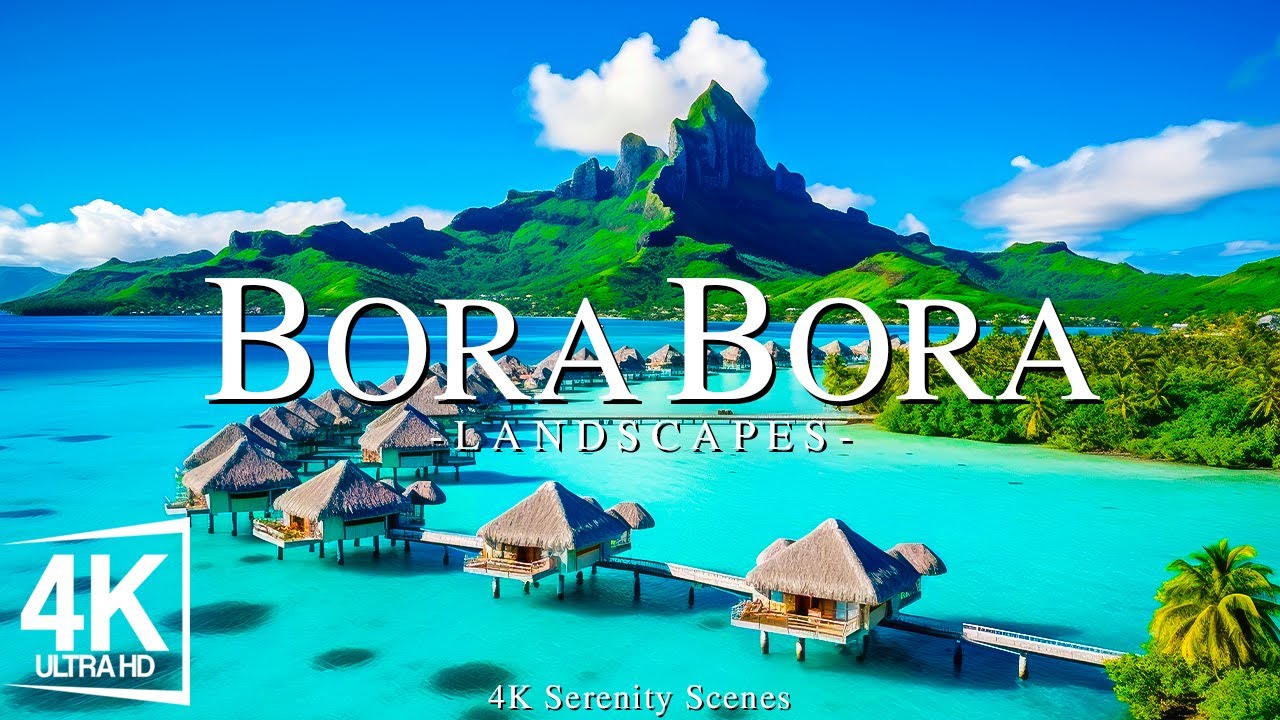 FLYING OVER BORA BORA - Relaxing Music With Beautiful Natural Landscape - Videos 4K