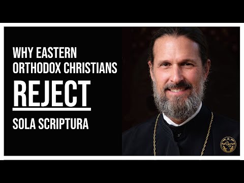 An Orthodox Perspective on Sola Scriptura (w/ Fr. Josiah Trenham)