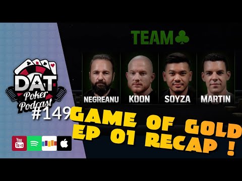 Game of Gold E01 Recap Show! "One of a Kind" - DAT Poker Pod Ep #149