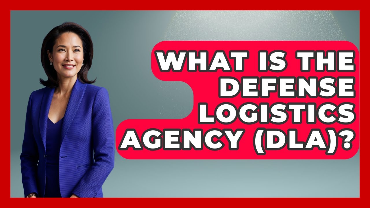 What Is The Defense Logistics Agency (DLA)? - Making Politics Simple