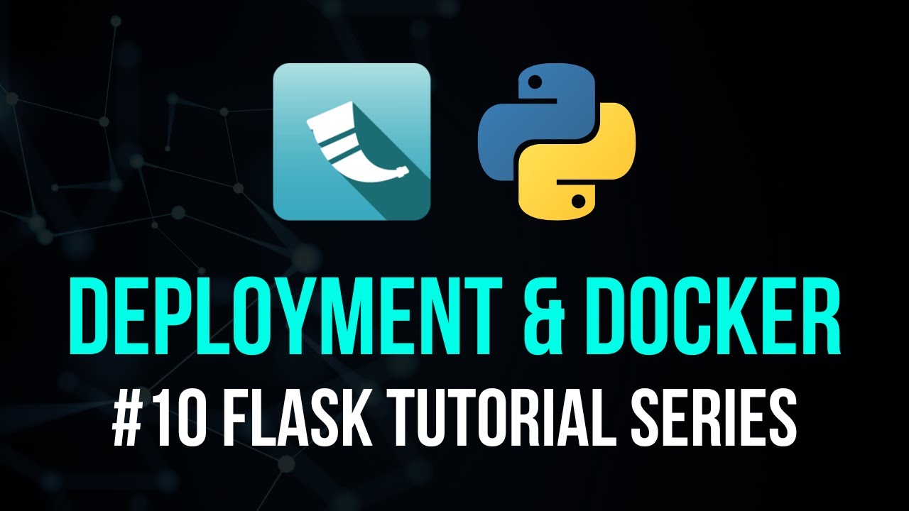 Deployment & Docker - Flask Tutorial Series #10