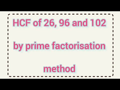 HCF of 26, 96 and 102 by prime factorisation method | Learnmaths