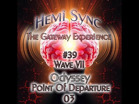 Hemi Sync The Gateway Experience 39 - Wave VII Odyssey - T03 Point Of Departure