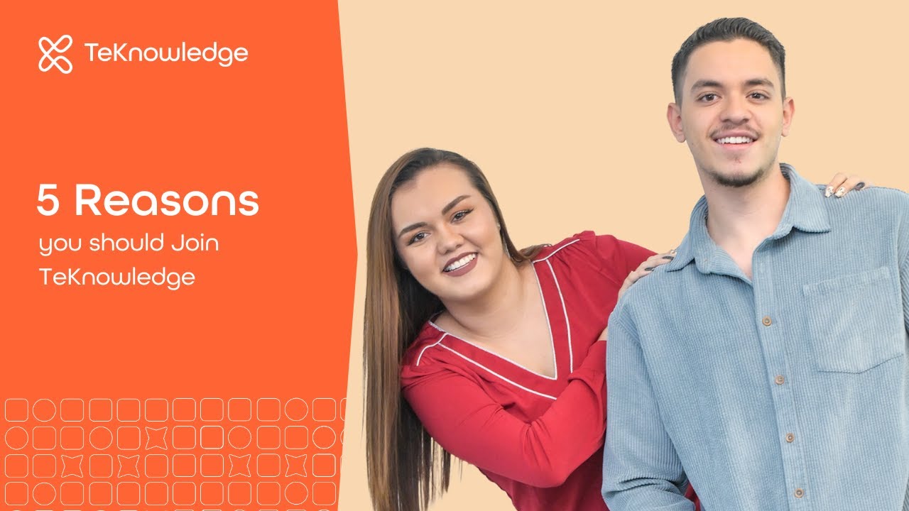 Top 5 Reasons to Work at TeKnowledge - Where People Lead and Tech Empowers