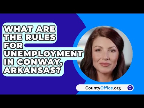 What Are The Rules For Unemployment In Conway, Arkansas? - CountyOffice.org