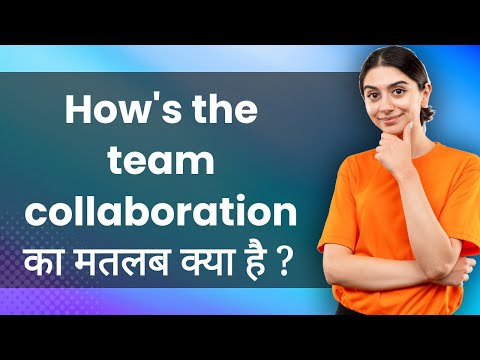 How's the team collaboration: Hindi Meaning with Examples | टीम के सहयोग की कैसी है? Ka Matlab 📚