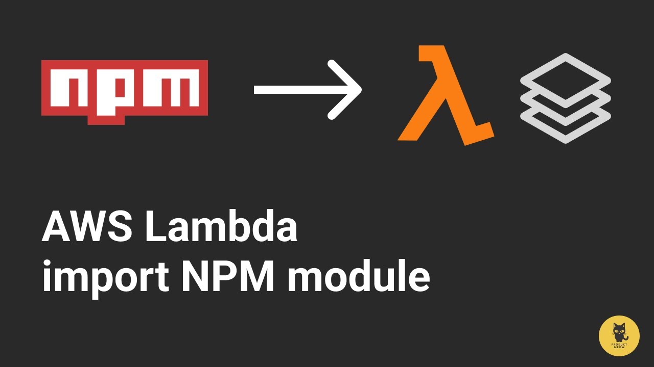 How To Import NPM module in AWS Lambda (Node.js) - using Layer