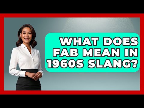 What Does Fab Mean In 1960s Slang? - I'm a 60s Baby