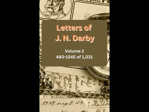 Letters of John Nelson Darby, Volume 2, Letter 480-154E, of 1,031 ...