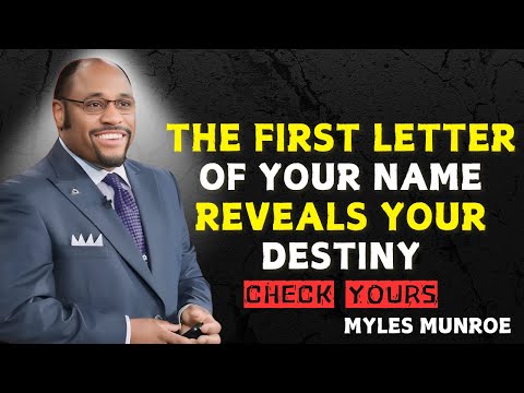 WHAT THE FIRST LETTER OF YOUR NAME MEANS WILL SURPRISE YOU - Myles Munroe Motivational Speech