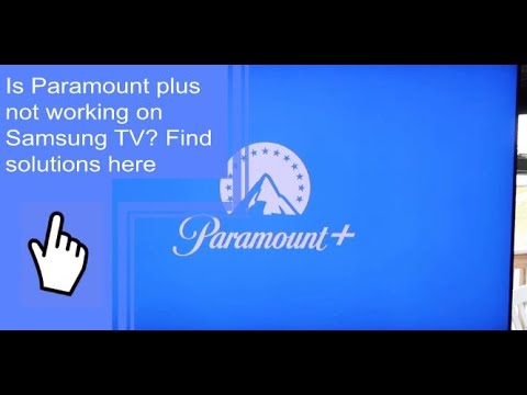 Is Paramount plus not working on Samsung TV? Find solutions here
